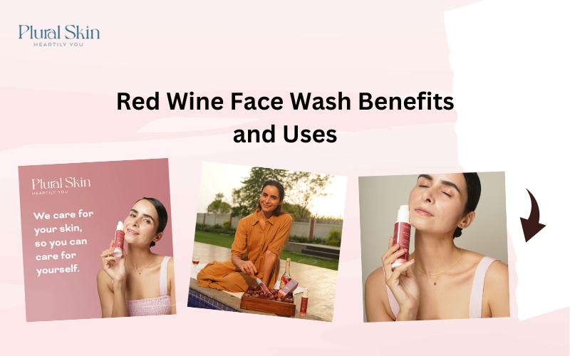 Red Wine Face Wash | Benefits and Uses | Plural Skin